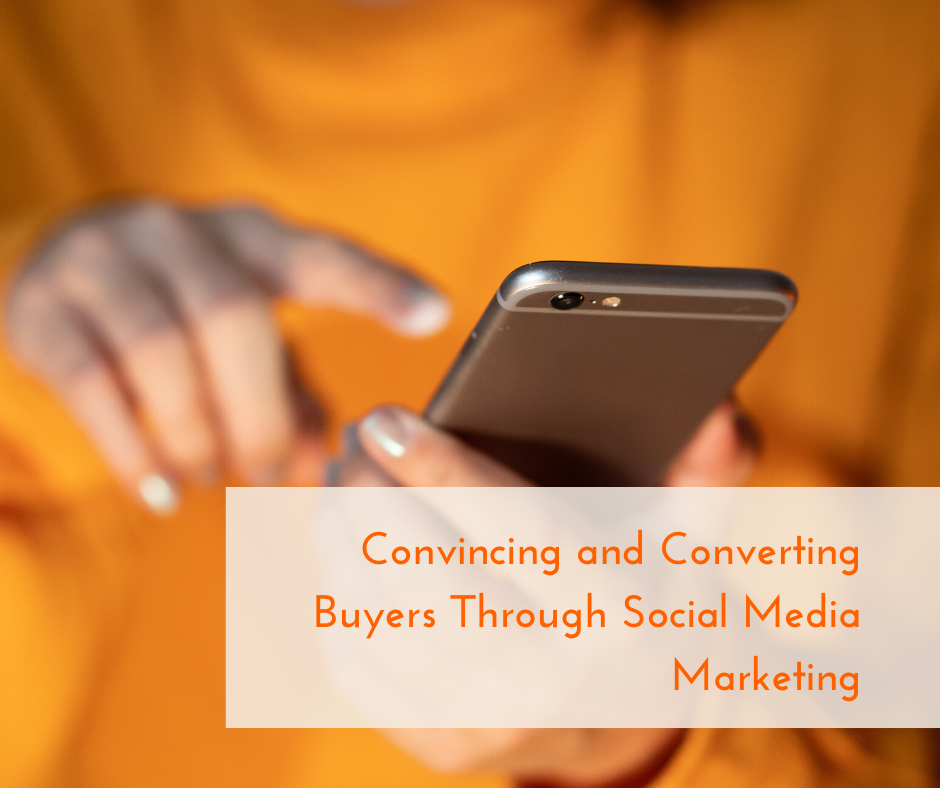 Convincing and Converting Buyers Through Social Media Marketing - myCMOnow